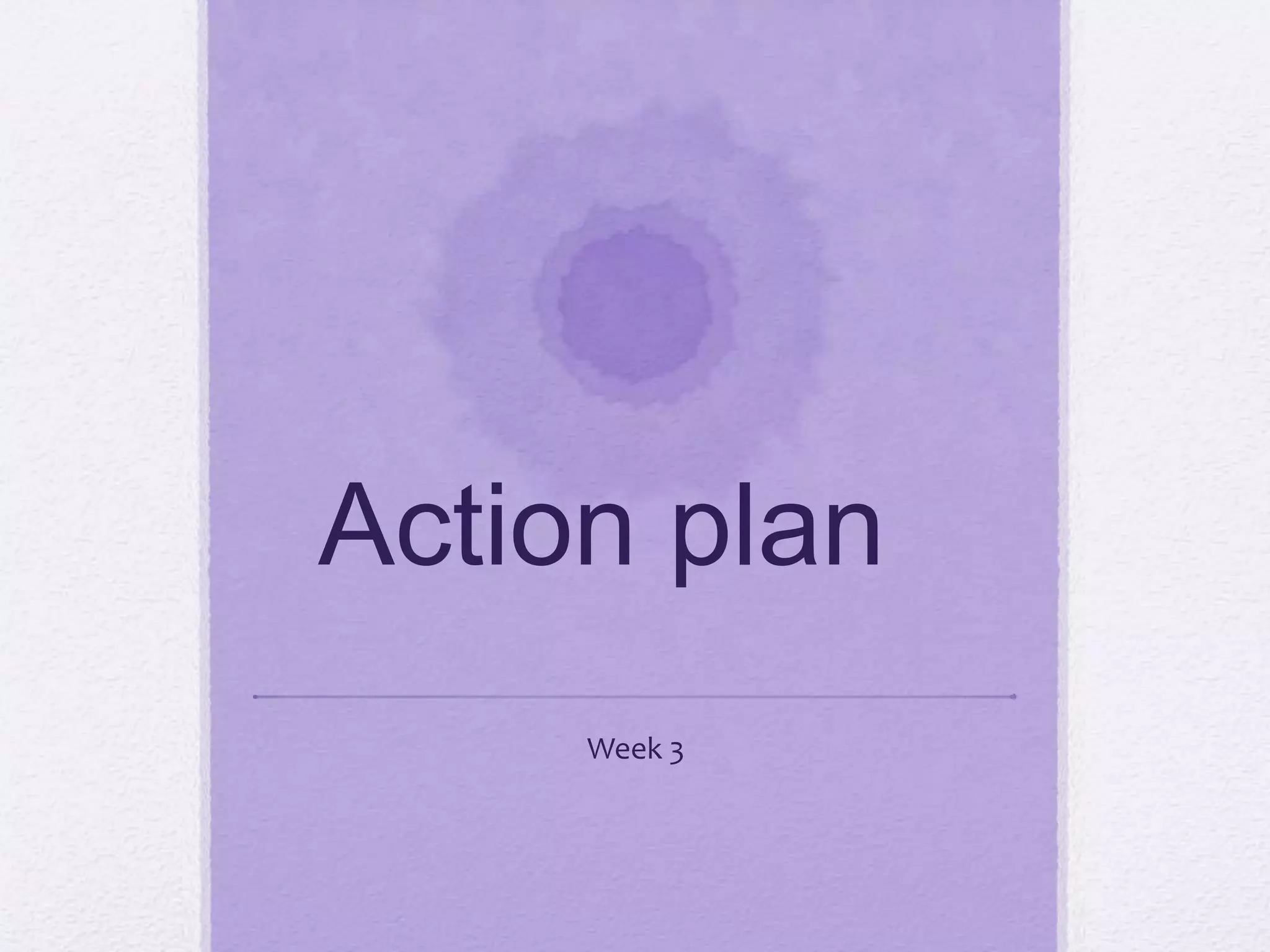 Action Plan - Week 3 | PPT