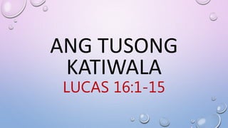 ANG TUSONG KATIWALA | PPTX