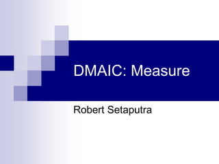 Six Sigma DMAIC Measure Phase Introduction | PPT