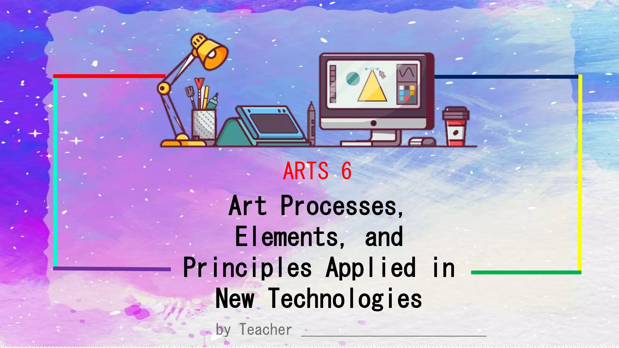 Arts 6- Art Processes, Elements, and Principles Applied in New ...