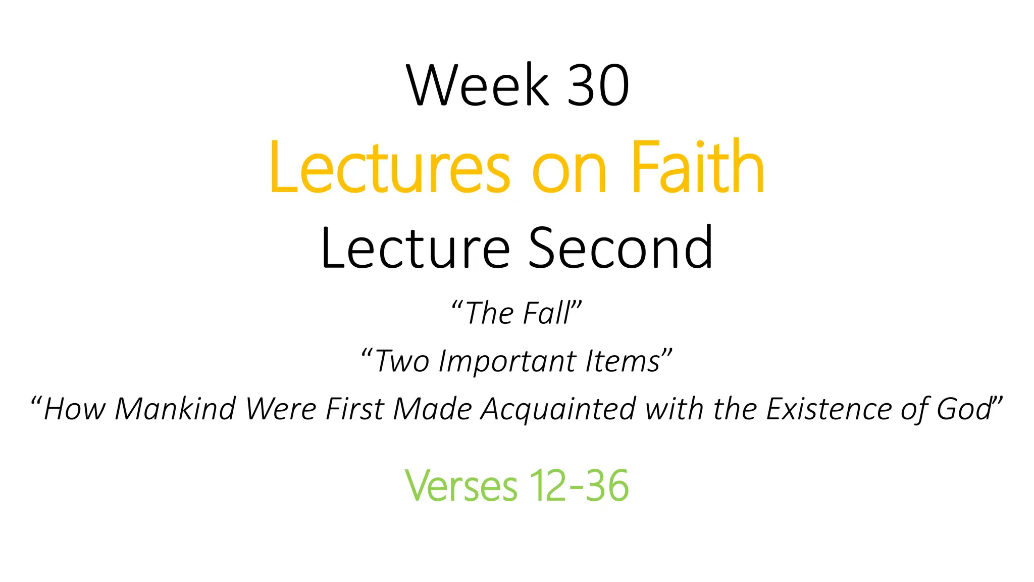 Week 30 - Lectures on Faith - Lecture Secon - the Fall.pptx