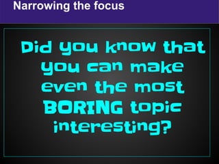 Narrowing Your Focus | PPT