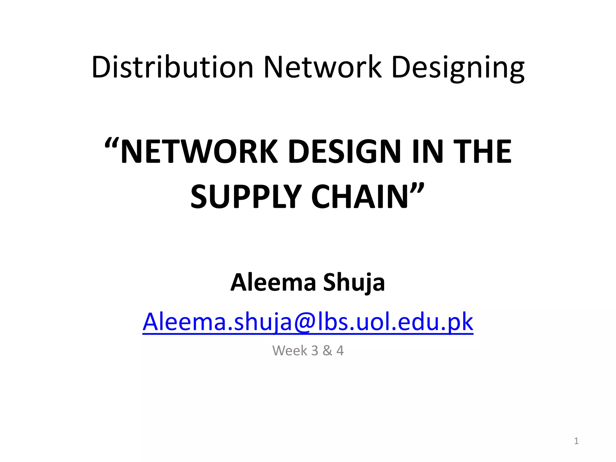 Week 3 & 4 DND (NETWORK DESIGN IN THE SUPPLY CHAIN).pptx
