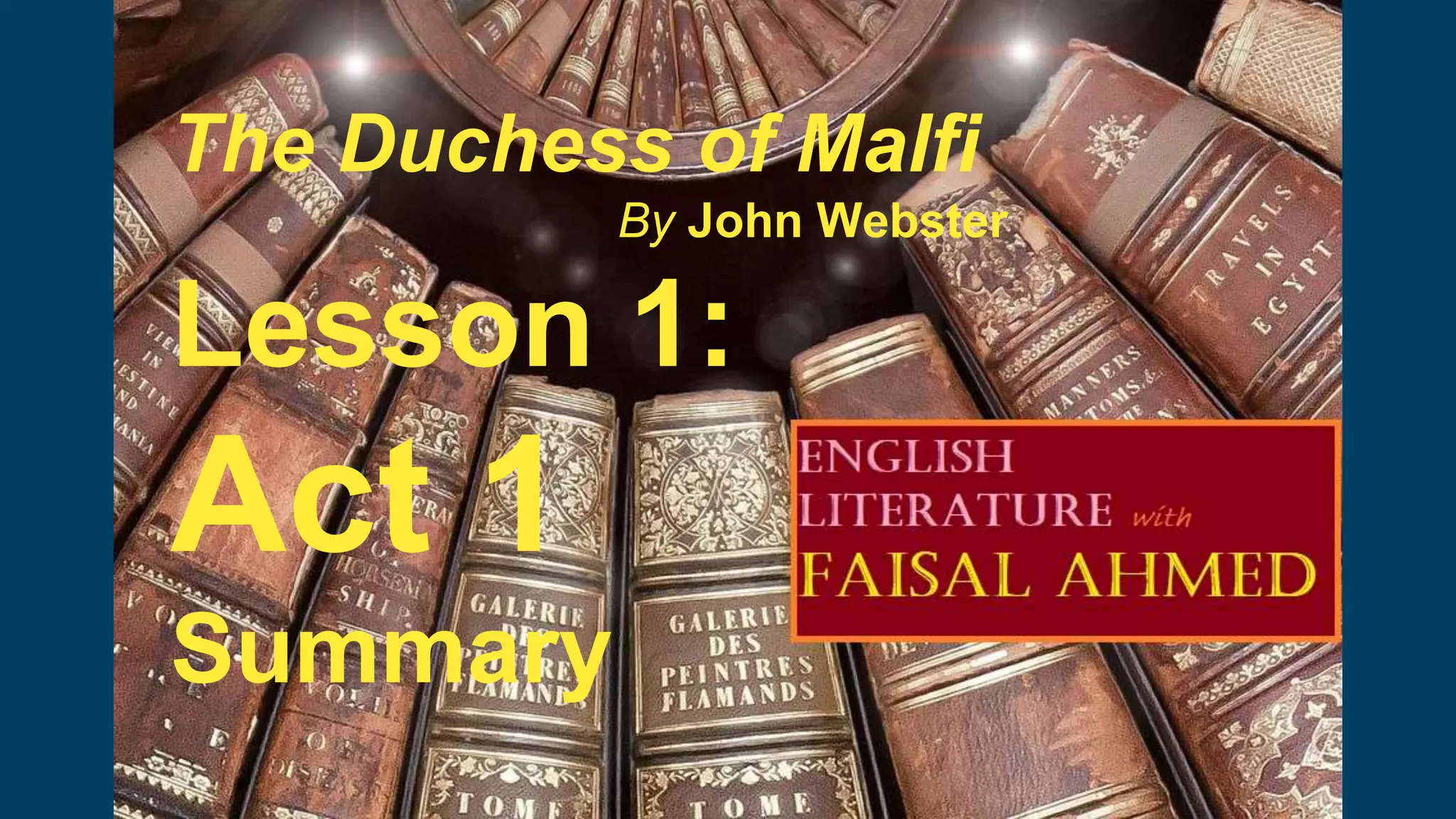 Week 3 eng 401 p_pt slides by faisal ahmed_duchess of malfi_act 1-2 | PPTX