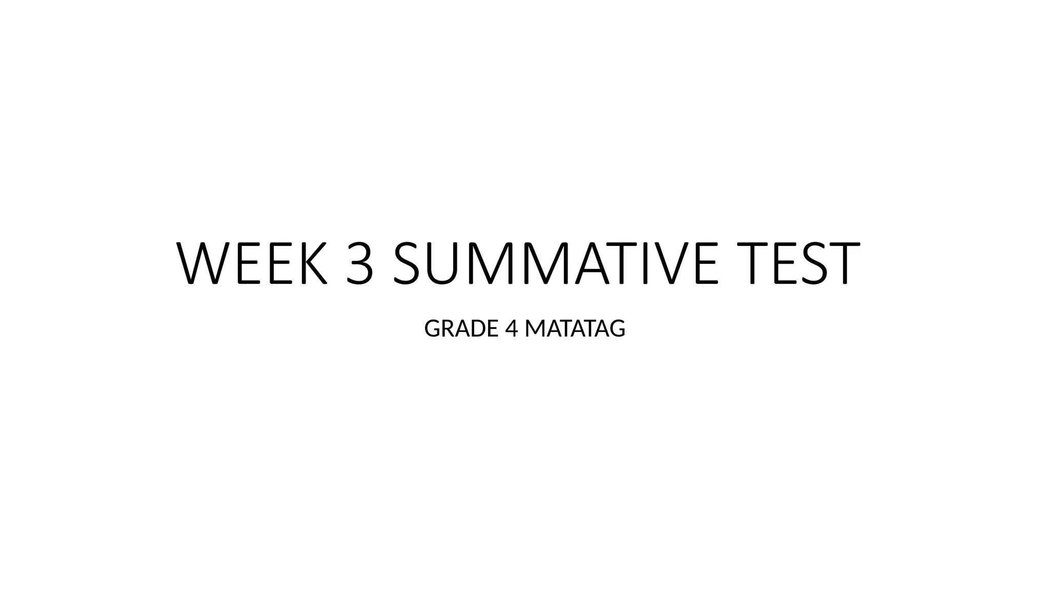 MATATAG WEEK 3 SUMMATIVE TEST GRADE 4 Q1.pptx