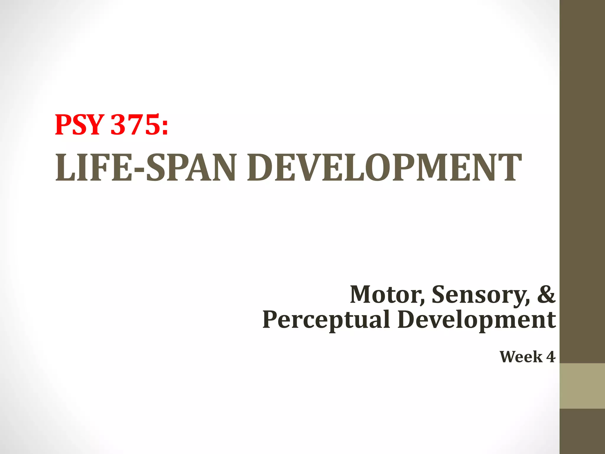 Week 4 Motor, Sensory, & Perceptual Development | PPTX