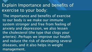 Explain Importance and benefits of exercise to your body | PPTX ...