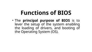 BIOS (basic input/output system) - The 4 functions of BIOS | PPTX