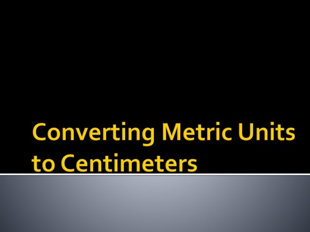 Week 5-Converting Metric Units to Centimeters.pptx