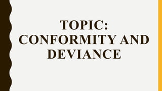 WEEK 5-D3 CONFORMITY AND DEVIANCE.Understanding Culture Society and | PPT