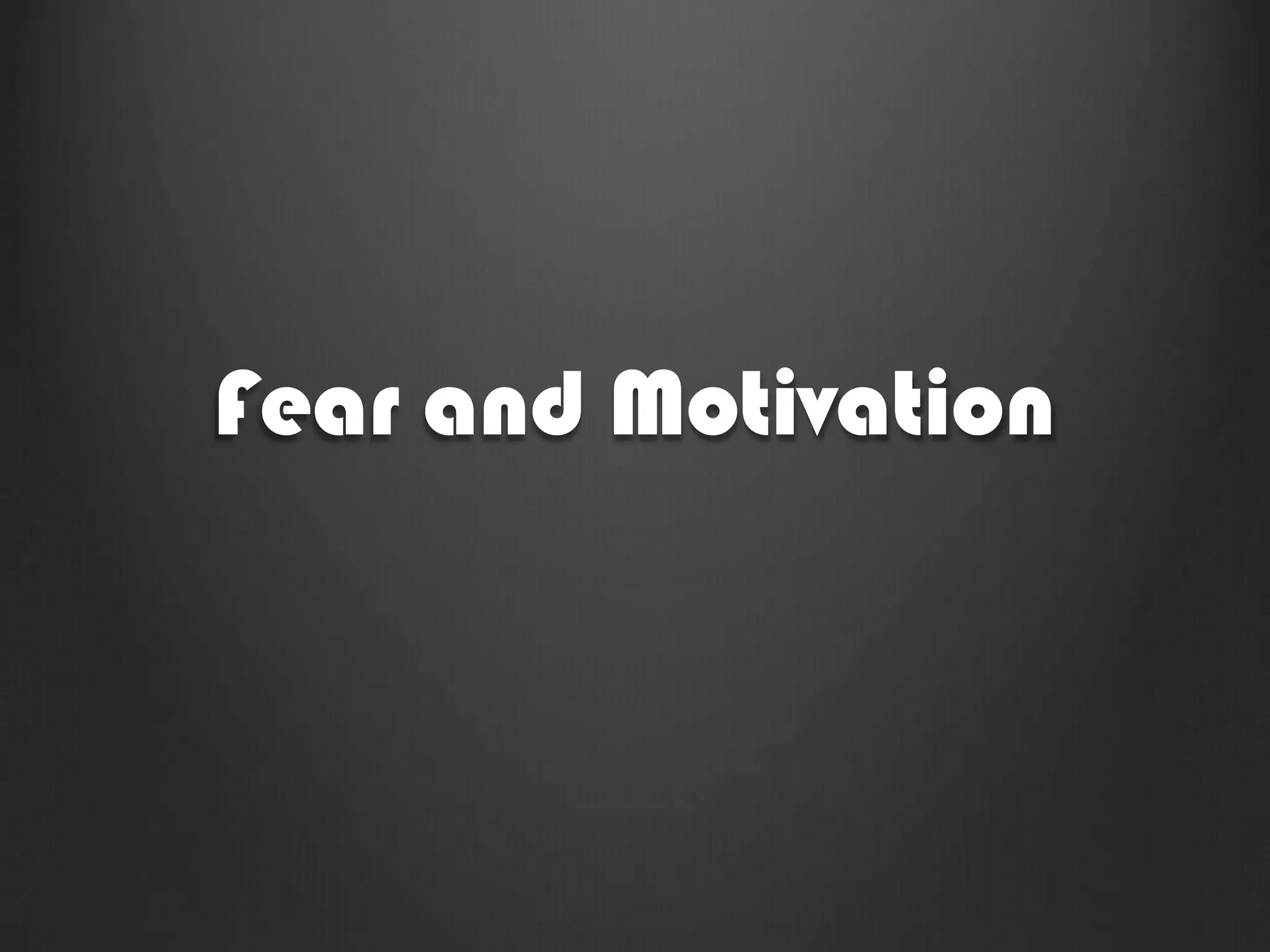 Week 5 fear and motivation | PPTX