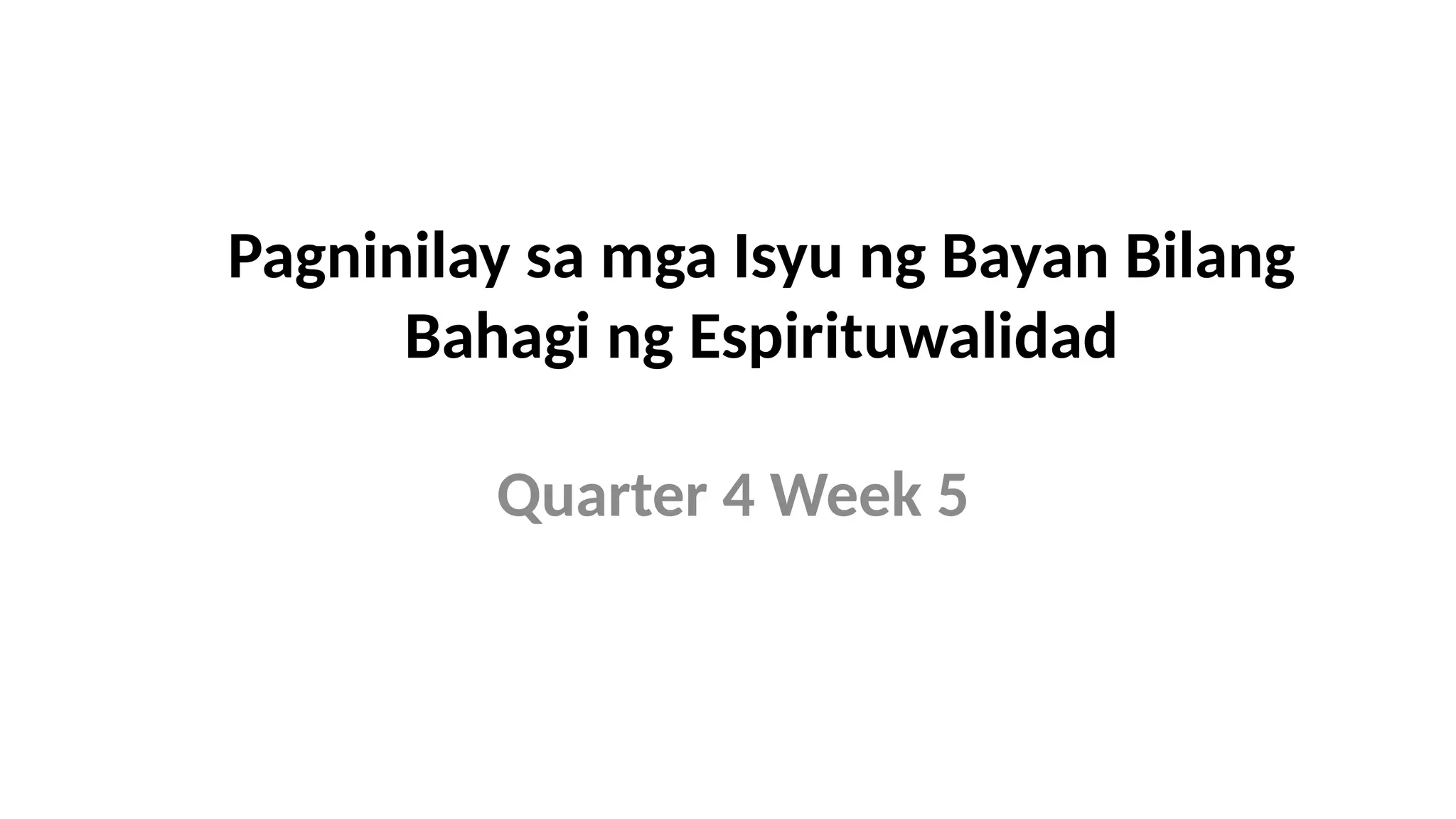WEEK 5 Pagninilay sa mga Isyu ng Bayan Bilang Bahagi.pptx