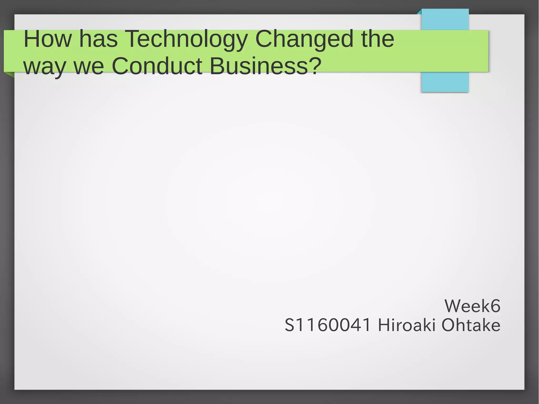 How has technology changed the way we conduct business? | PPT