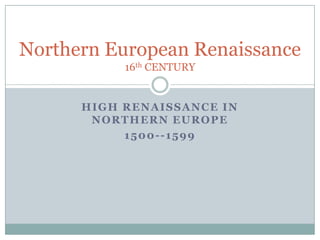 Week 6.16th century renaissance in northern europe.overview | PPT