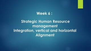 Strategic Human Resource management Integration, vertical and ...