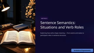 Understanding Sentence Semantics: Verb Roles and Situations in Language ...