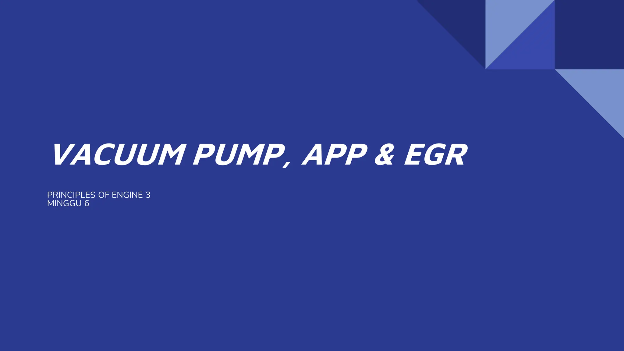 Week 6 VACUUM PUMP, APP _ EGR (1).pptx