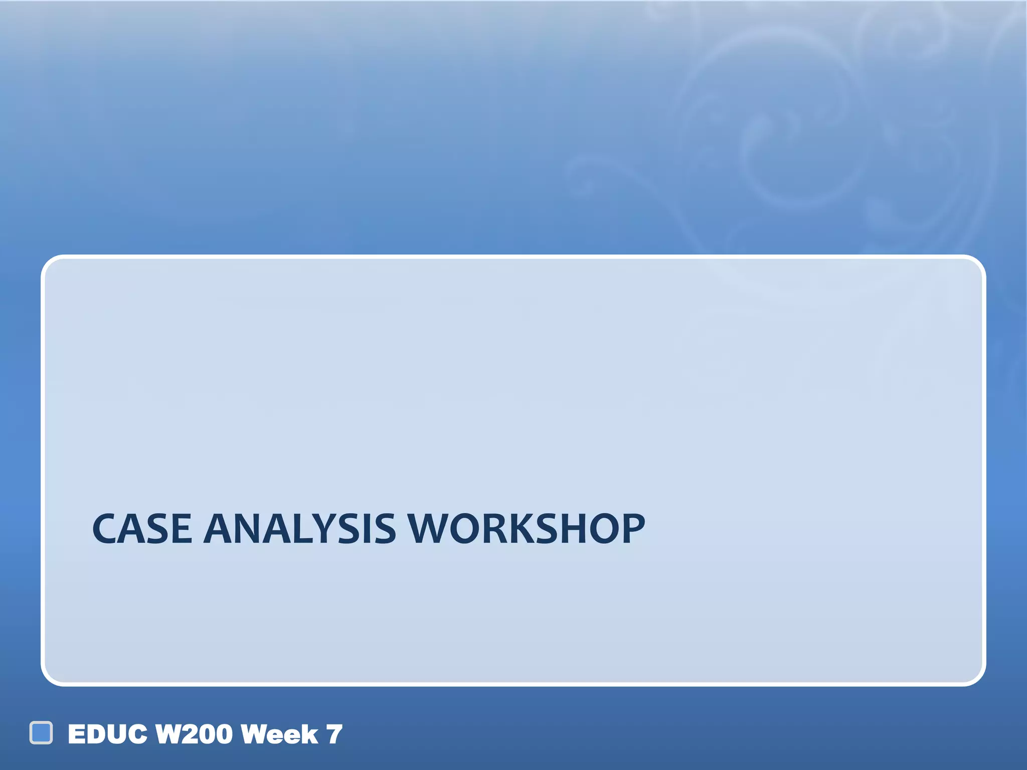 Week7 caseanalysis f2013 | PPT