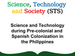 Science and Technology and Society during Pre colonial Era | PPT