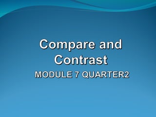 ENGLISH 8 MODULE COMPARE AND CONTRAST.ppt