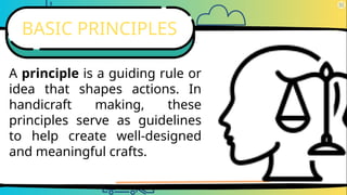 WEEK 8.pptx IDENTIFY THE BASIC PRINCIPLES OF HANDICRAFT MAKING | PPTX