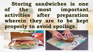 WEEK 8 STORING SANDWICHESs. power point | PPTX