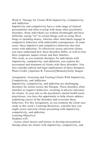 Week 8 Therapy for Clients With Impulsivity, Compulsivity, and Ad.docx