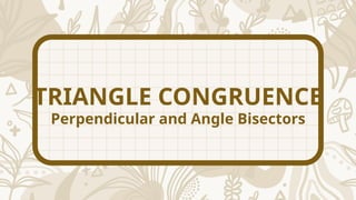 WEEK 9-10 Perpendicular and angle bisector, hinge theorem.pptx