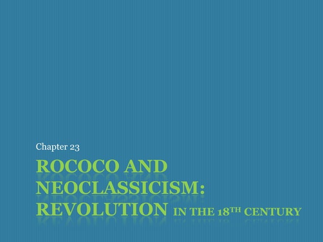Week 9.rococo and neoclassicism overview | PPT