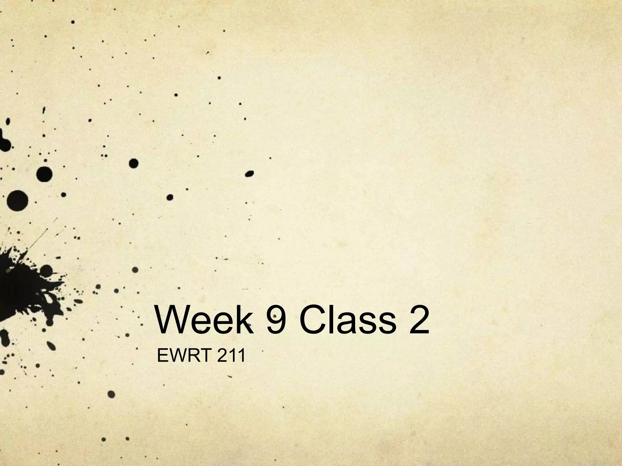 Week 9 class 2 ewrt 21 | PPTX