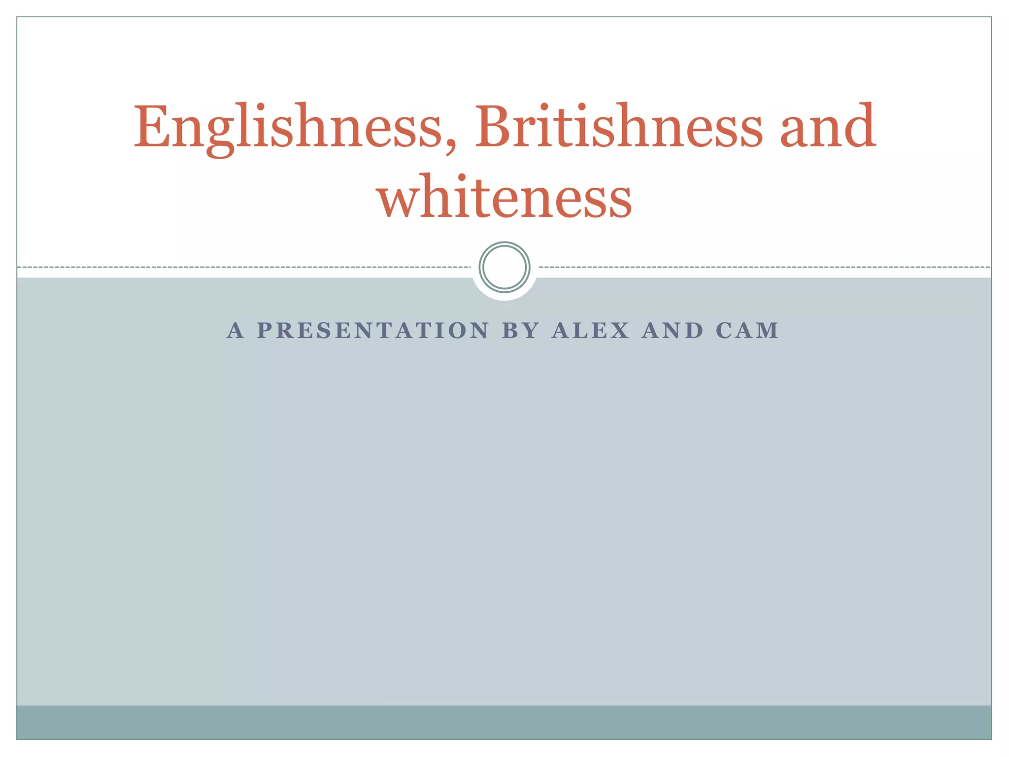 Englishness Britishness and whiteness | PPT