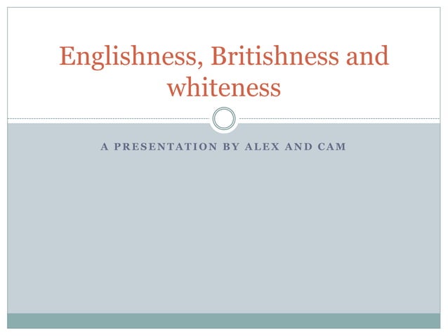 Englishness Britishness and whiteness | PPT
