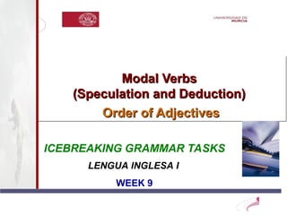 Week 9 Modals II_Order of Adjectives.ppt