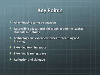 e-education: extended teaching and learning spaces | PPT
