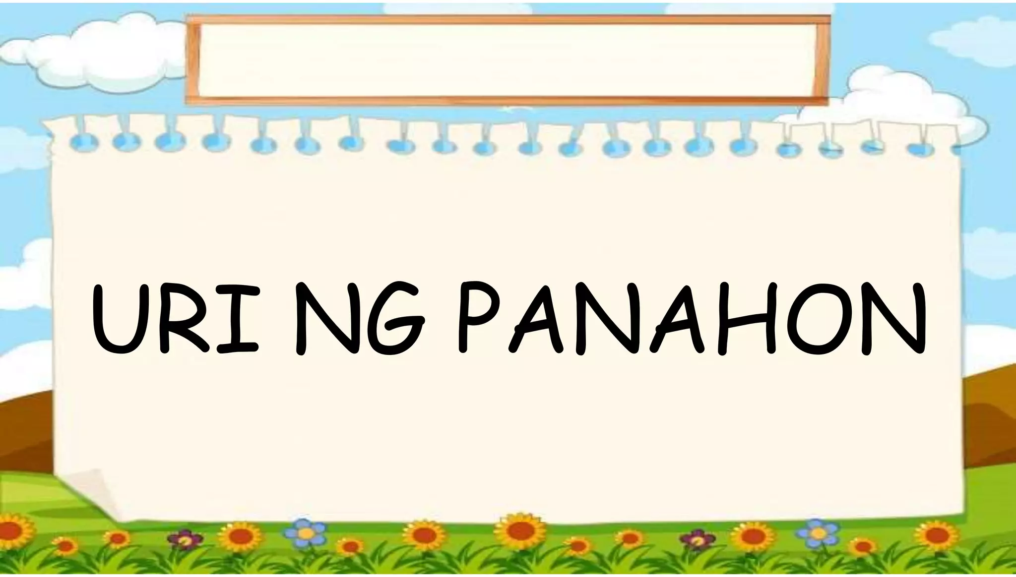 WEEK 9 URI NG PANAHON.pptx