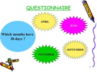 WEEK DAYS ALONG WITH MONTHS NAME WITH QUESTIONNAIRE | PPT | Holidays