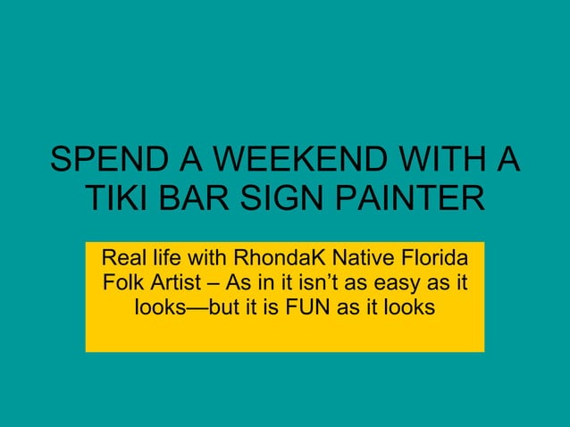 Spend a Weekend with RhondaK TIki Bar Sign Painter | PPT
