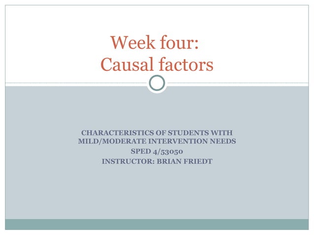 Week Four Causal Factors | PPT | Brain and Nervous System Disorders | Diseases and Conditions