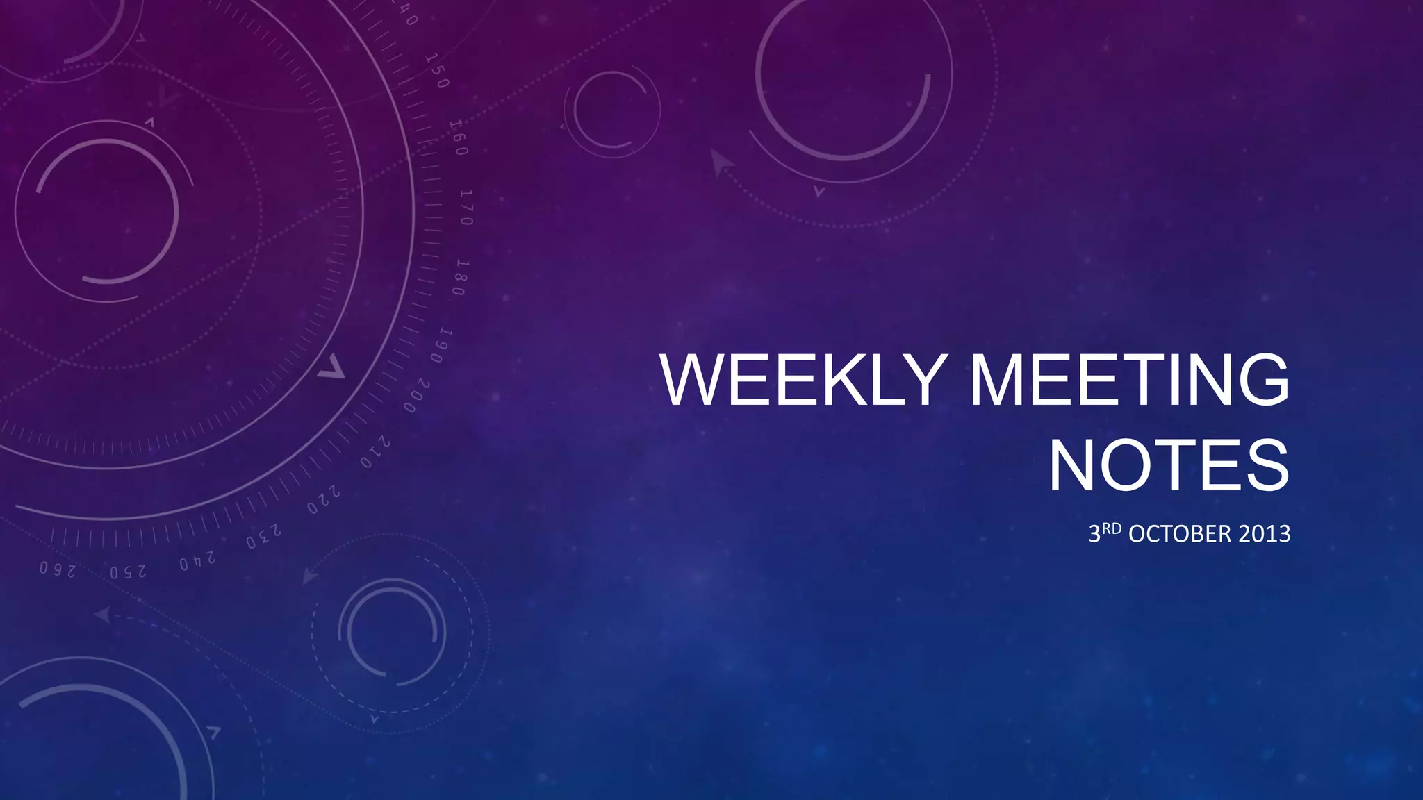 Weekly Meeting Notes (3rd October 2013) | PPT