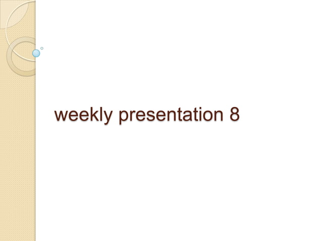 Weekly presentation 8 | PPT