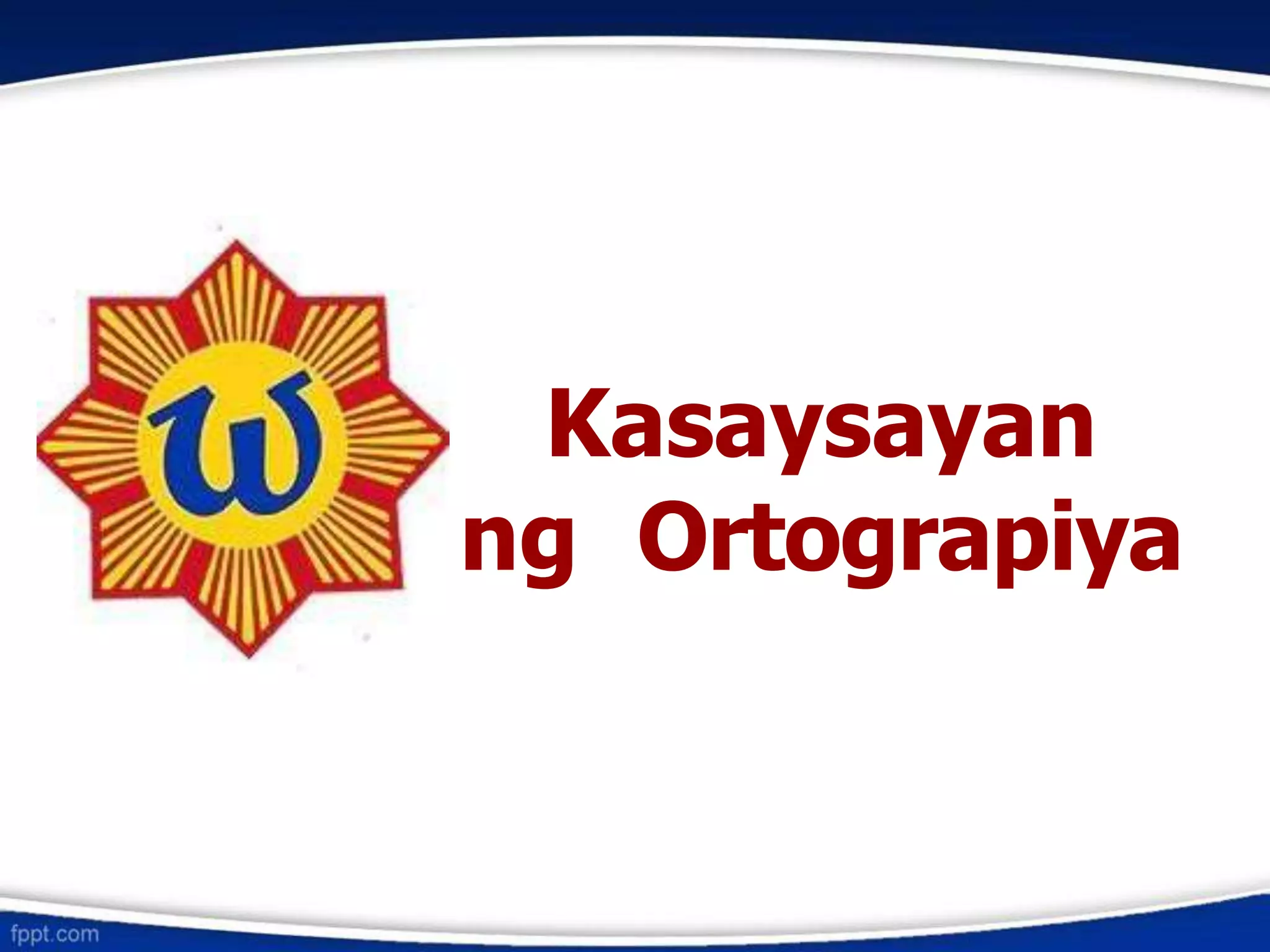 Weeks 7-8 Ortograpiyang Pambansa.pptx