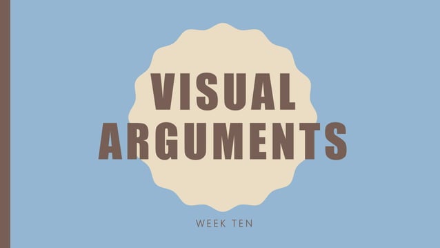 Week ten visual arguments thurs | PPTX