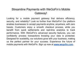 Streamline Payments with WeGoFin’s Mobile Gateway! | PDF