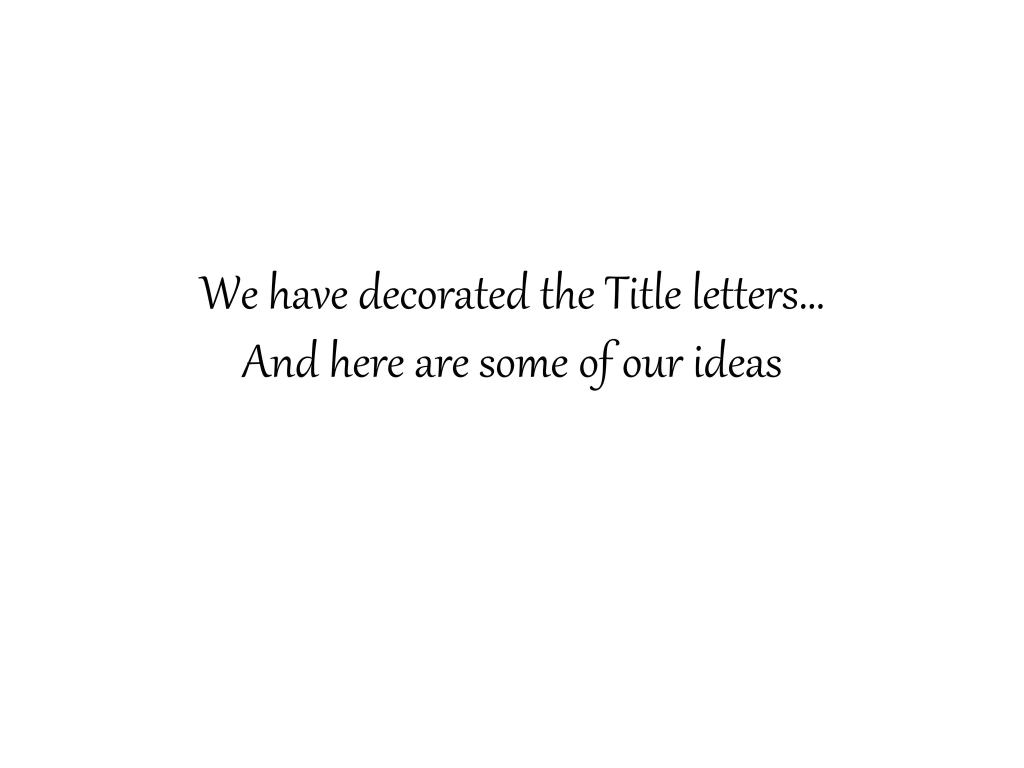 We have decorated the title letters | PPTX