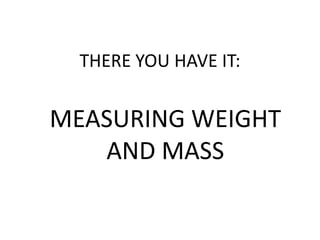 MEASURING WEIGHT & MASS (teach & measure) | PPTX
