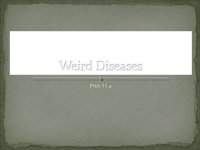 Weird Diseases | PPT
