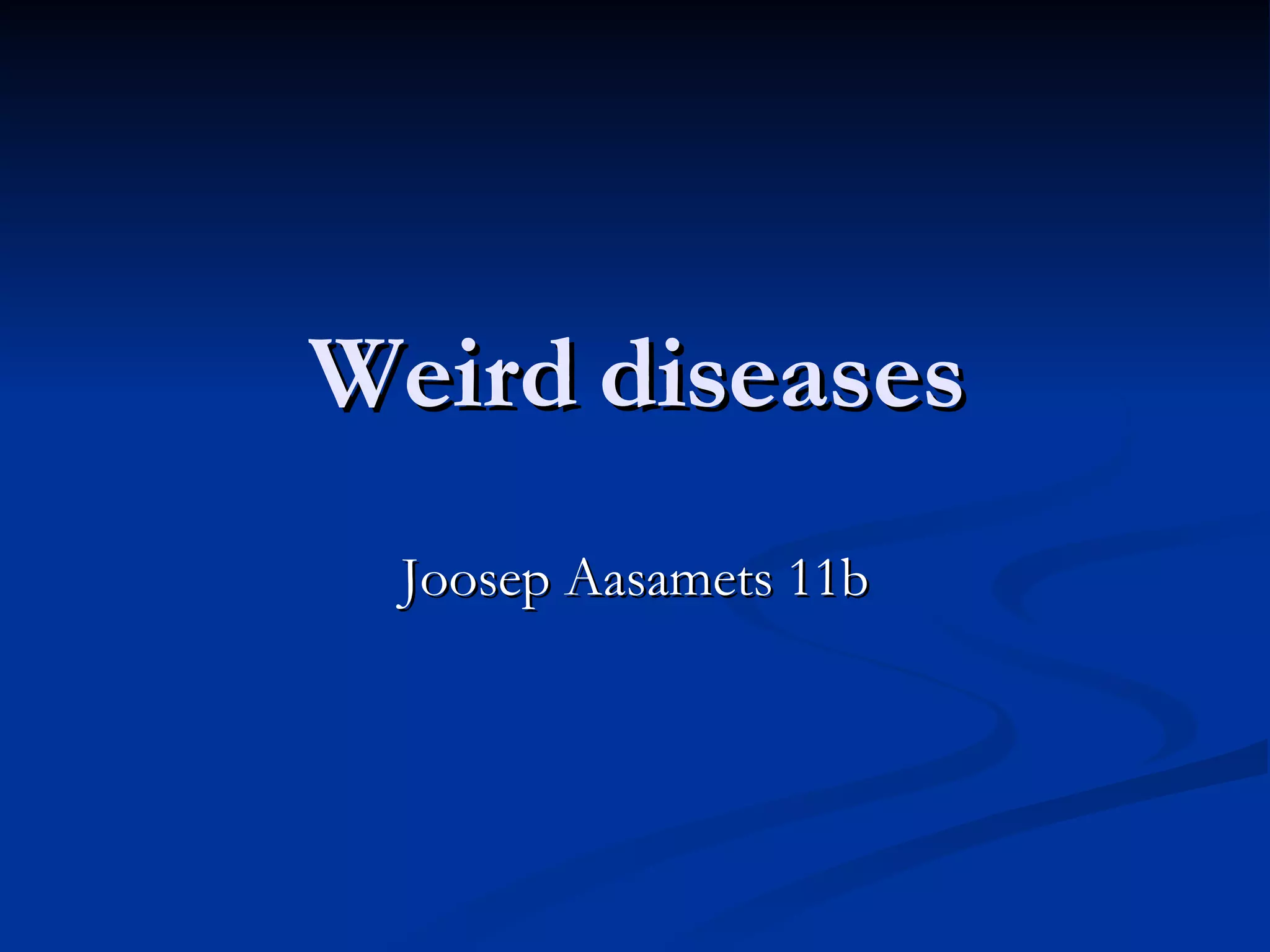 Weird diseases | PPT | Brain and Nervous System Disorders | Diseases ...