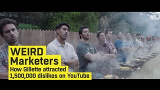 WEIRD Marketers: How Gillette Attracted 1,500,000 Dislikes | PPT