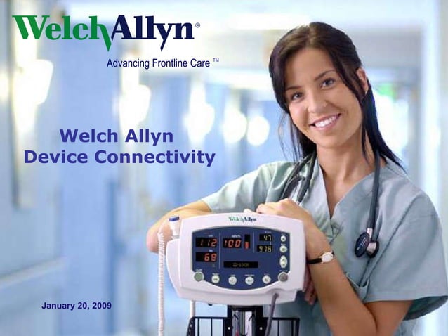Welch Allyn Device Connectivity Presentation 01 21 09 | PPT