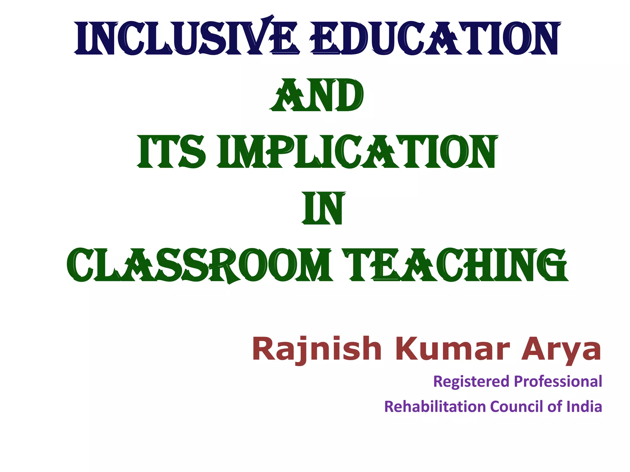 Inclusive Education & Its Implication in Classroom Teaching | PPTX